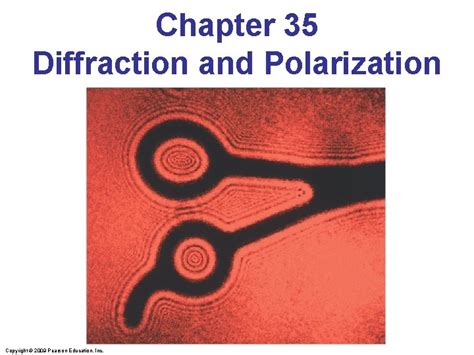 Chapter 35 Diffraction And Polarization Copyright 2009 Pearson
