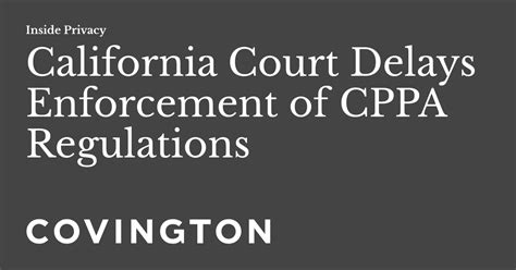 California Court Delays Enforcement Of Cppa Regulations Inside Privacy