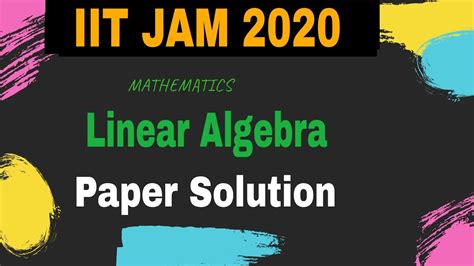 iit jam 2020 mathematics paper solution linear algebra youtube