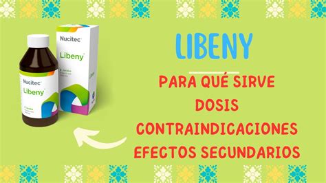 Libeny Para Qué Sirve Cómo Tomar Qué Contiene Efectos Secundarios Contraindicaciones Y