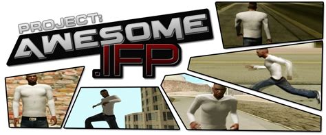 Project Awesome IFP Mod For Grand Theft Auto San Andreas ModDB