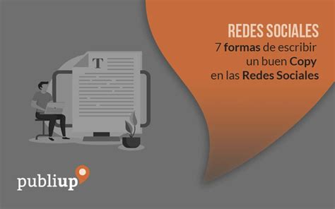 7 formas de escribir un buen copy en las redes sociales publiup