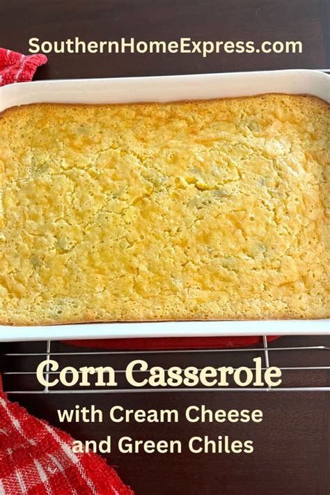 Cream Cheese Jiffy Corn Casserole With Green Chiles Southern Home Express
