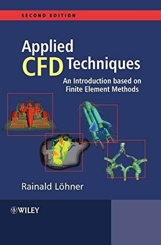 Applied Computational Fluid Dynamics Techniques An Introduction Based On Finite Element Methods