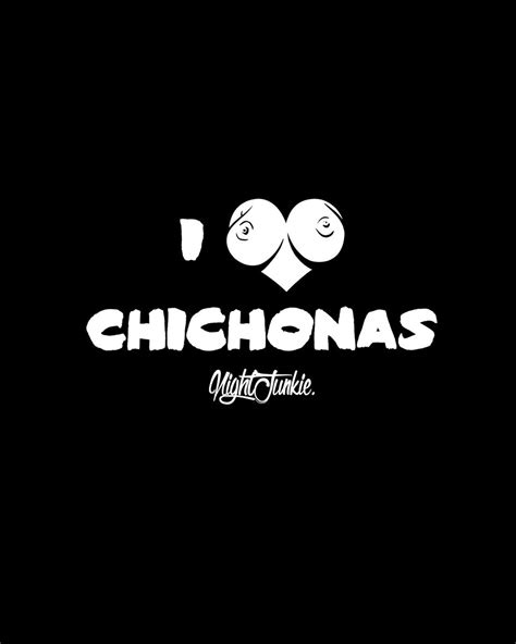 I Love Chichonas Nightjunkie Clothing