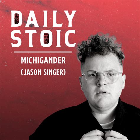 The Daily Stoic E1670 Jason Singer Of Michigander On The Reality Of