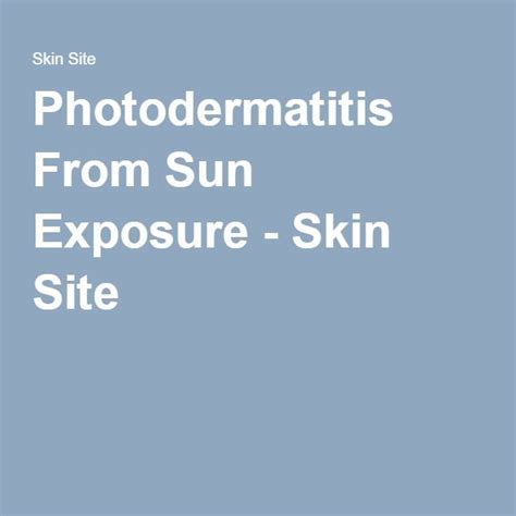Photodermatitis From Sun Exposure Skin Site Skin Itchy Skin Exposure
