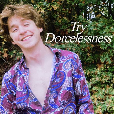 Try Dorcelessness Dorcelessness