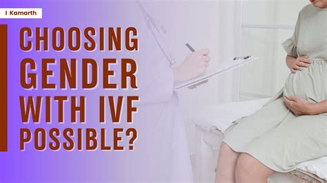 Ivf And Gender Selection Can You Choose Gender With Ivf Pgt Success