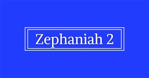 Zephaniah Chapter 2 King James Version Kjv Bible