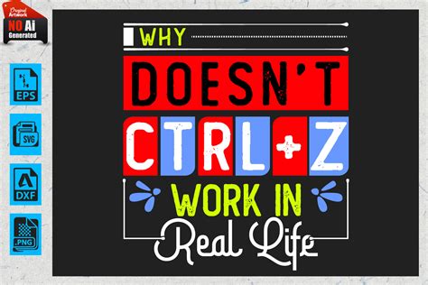 Ctrl Z Doesnt Work In Real Life T Shirt Graphic By Kulpixel · Creative Fabrica