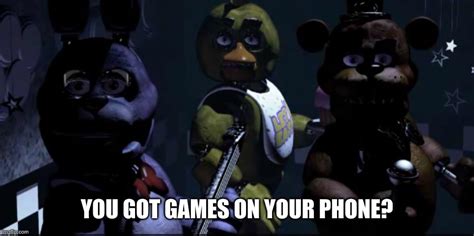 You Got Games On Your Phone Imgflip
