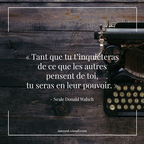 Citation inspirante Tant que tu t inquiéteras de ce que les autres
