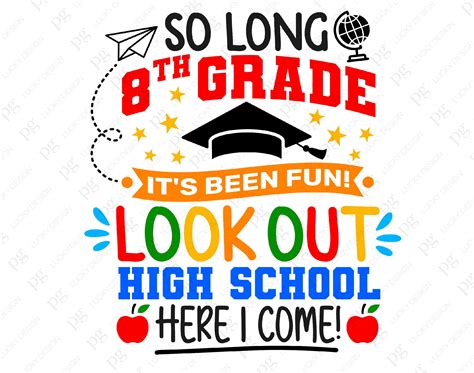 So Long 8th Grade Svg Png Its Been Fun Look Out High School Here I