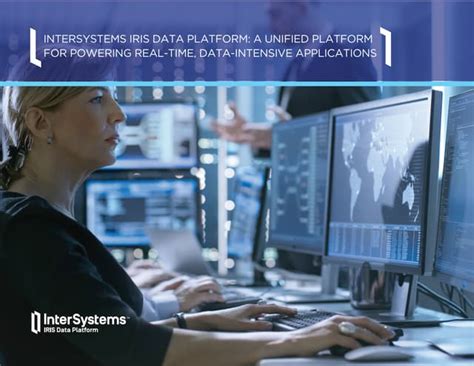 Intersystems Iris Data Platform A Unified Platform For Powering Real