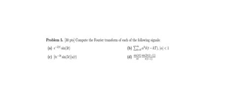 Solved Problem 5 30 Pts Compute The Fourier Transform Of