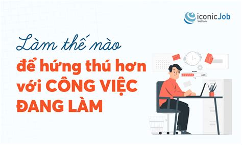 Làm Thế Nào để Hứng Thú Hơn Với Công Việc đang Làm