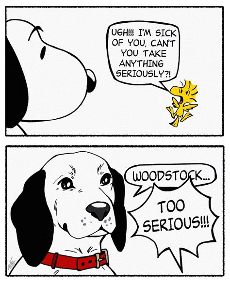 Too Serious Snoopy Cant You Take Anything Seriously Too Serious