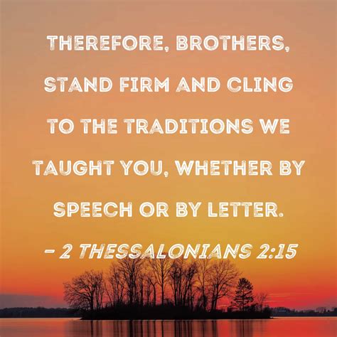 2 Thessalonians 215 Therefore Brothers Stand Firm And Cling To The