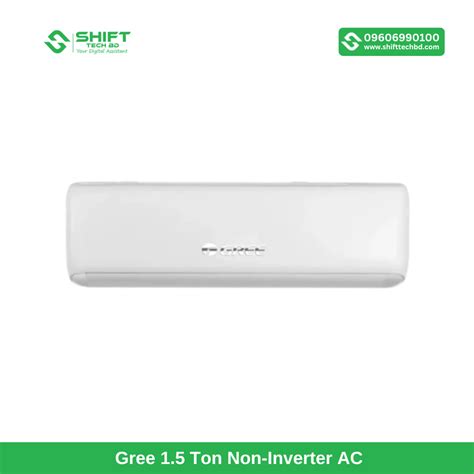 Gree 15 Ton Non Inverter Ac Split Type Gs 18xcm32 Price In Bangladesh Shift Tech Bd