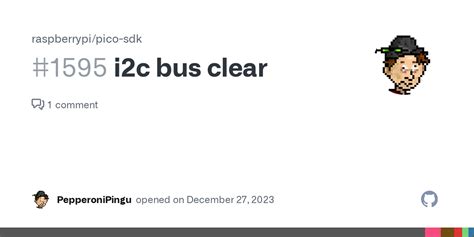 I2c Bus Clear · Issue 1595 · Raspberrypipico Sdk · Github