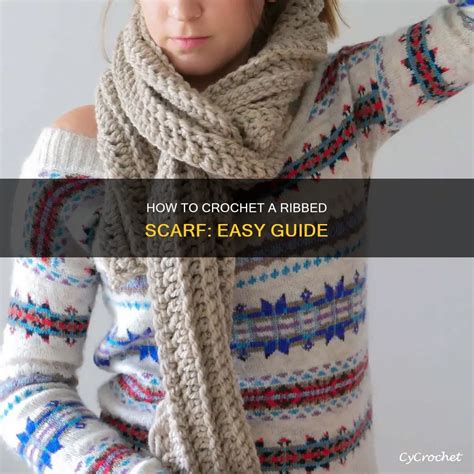 How To Crochet A Ribbed Scarf Easy Guide Cycrochet