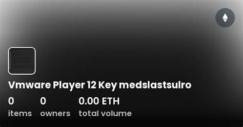 Vmware Player 12 Key Medslastsulro Collection Opensea