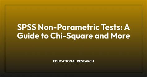 Spss Non Parametric Tests A Guide To Chi Square And More • Adult Education Quest
