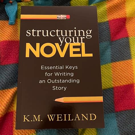 Structuring Your Novel By K M Weiland