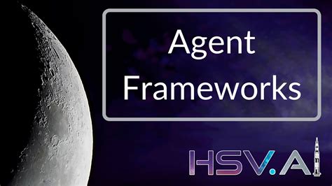 Agent Frameworks Huntsville Ai