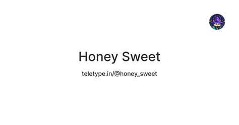 Honey Sweet — Teletype