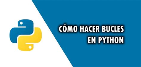 Cómo Hacer Bucles En Python