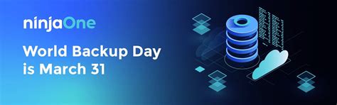 Backup To The Basics Ahead Of World Backup Day 2022 Ninjaone