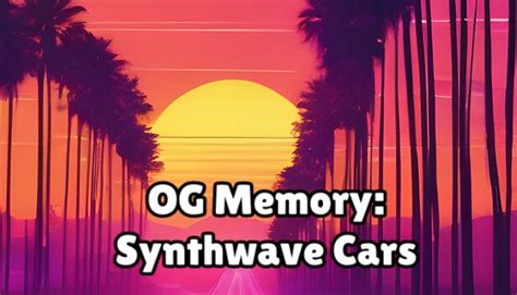OG Memory: Synthwave Cars on Steam