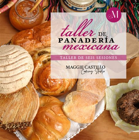 Maggie Castillo ¡aprende A Hacer El Pan Dulce Más Rico En Nuestro Taller Presencial De
