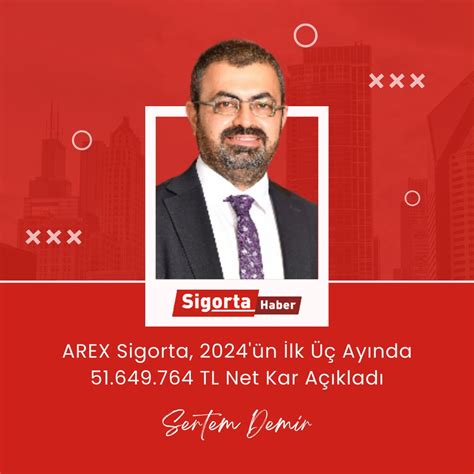 Arex Sigorta 2024ün İlk Üç Ayında 51649764 Tl Net Kar Açıkladı