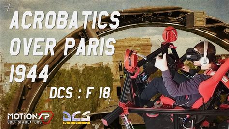 6dof Motion Simulator Dcs World Acrobatics Over Paris 1944 Youtube