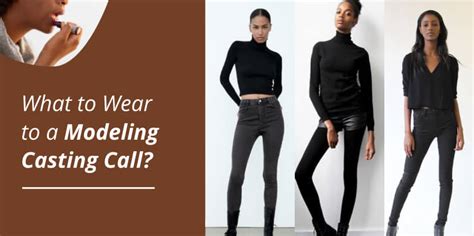 How To Dress For A Modeling Casting Call Simple Style Tips