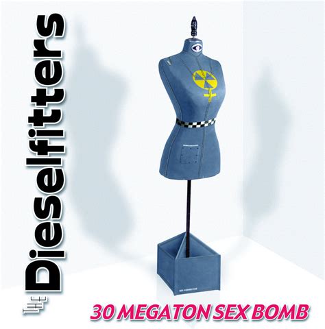 30 Megaton Sex Bomb The Dieselfitters