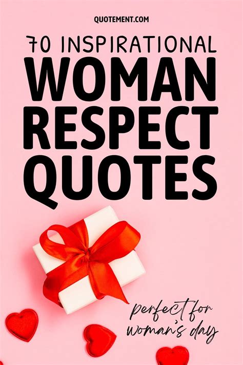 70 Inspirational Woman Respect Quotes