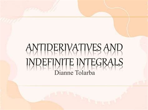 Antiderivative And Indefinite Integralsppt