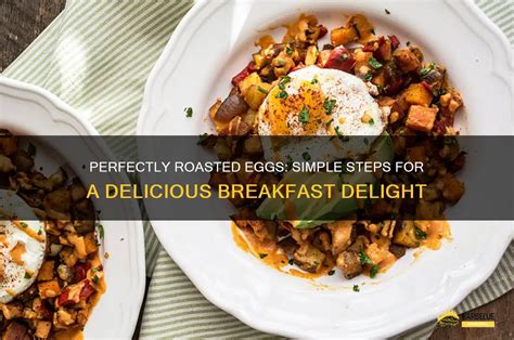 Perfectly Roasted Eggs Simple Steps For A Delicious Breakfast Delight