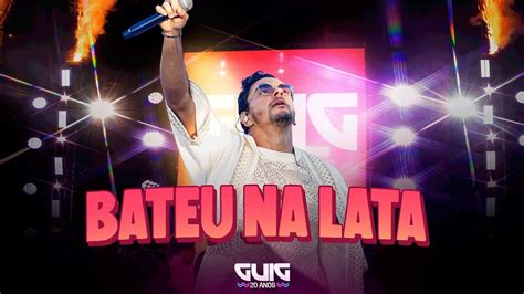 Guig Bateu Na Lata Guig 20 Anos Clipe Oficial Youtube