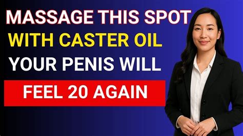 Urologist Try This Secret Castor Oil Spot Massage For Better Erections