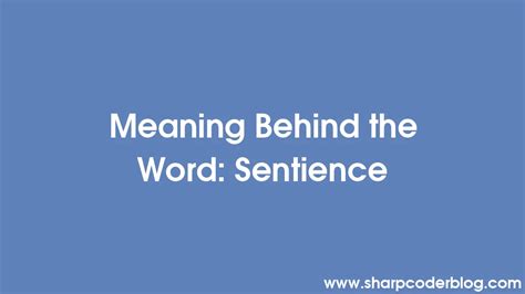 Meaning Behind The Word Sentience Sharp Coder Blog