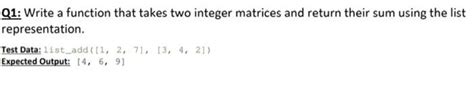 Solved Q1 Write A Function That Takes Two Integer Matrices