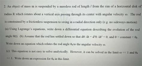 Solved 2. An object of mass m is suspended by a massless rod | Chegg.com