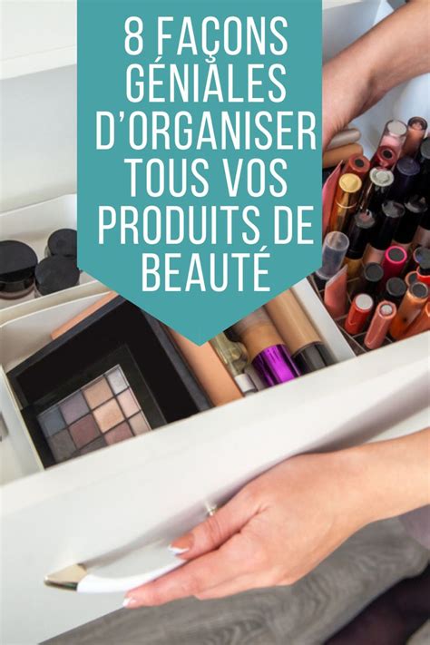 8 FaÇons GÉniales Dorganiser Tous Vos Produits De BeautÉ Rangement Maquillage Diy Rangement