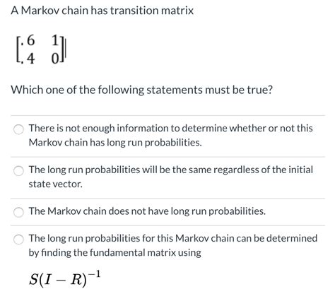 solved a markov chain has transition matrix [ 6 4 which one