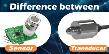 What Is Latest Difference Between Sensor And Transducer All Details